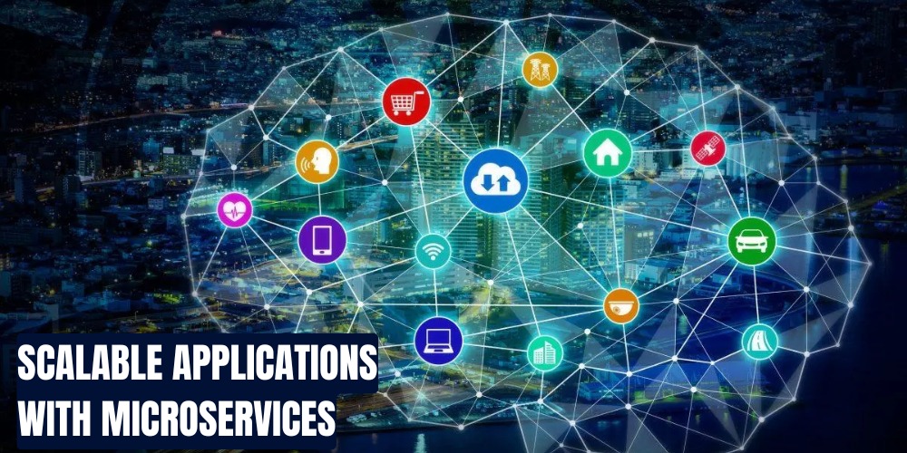 How to Build Scalable Applications with Microservices
