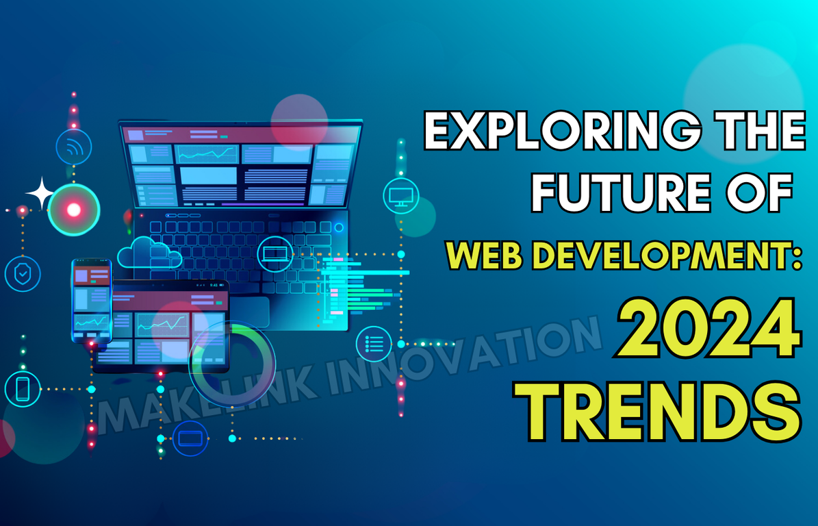 Exploring the Future of Web Development: 2024 Trends & Insights